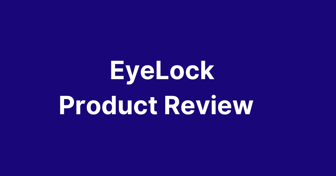 Eyelock: A Comprehensive Review of Their Iris Authentication Solutions ...